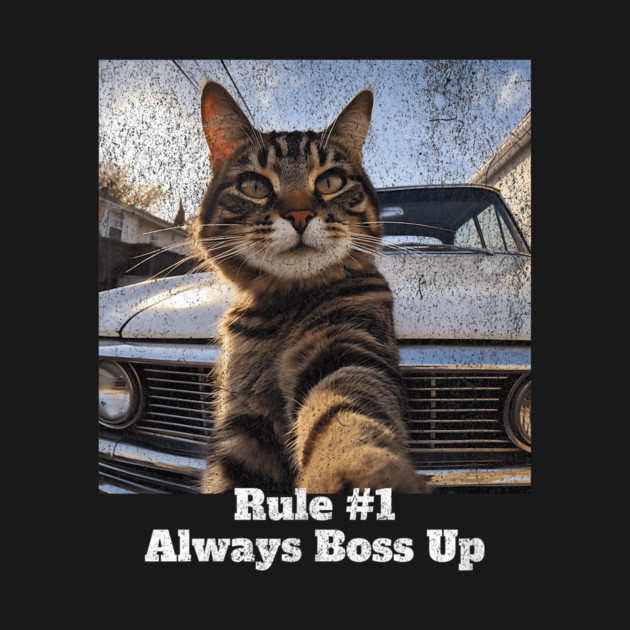 Rule # 1 Always Boss Up Funny Cat Meme For Men Women - Rule 1 Always ...