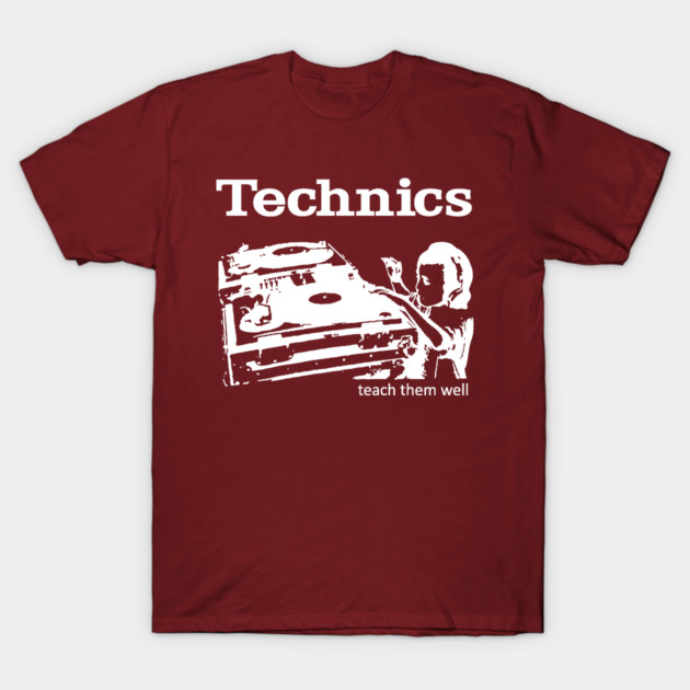 Technics , teach them well - Technics 1200 - T-Shirt | TeePublic