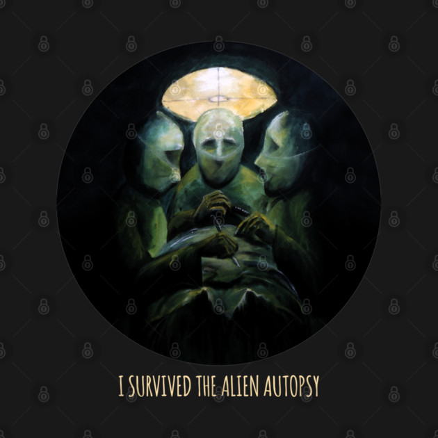 I Survived the Alien Autopsy Shirt – Funny Sci-Fi Abduction ...