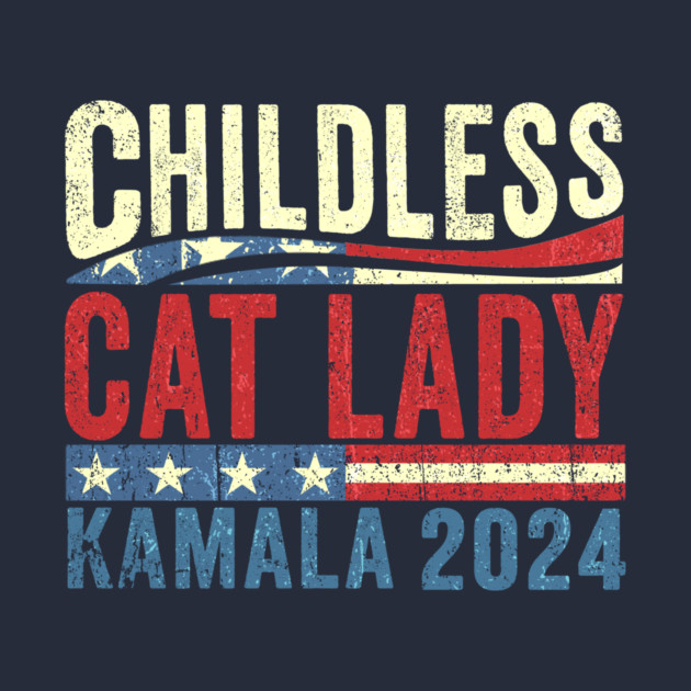 Childless Cat Lady Kamala 2024 - Childless Cat Lady - Pin | TeePublic