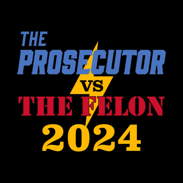 The Prosecutor vs the Felon 2024 - Kamala Harris - Pin | TeePublic
