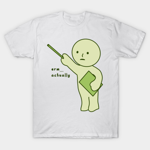 erm... actually meme smiski sticker - Smiski - T-Shirt | TeePublic