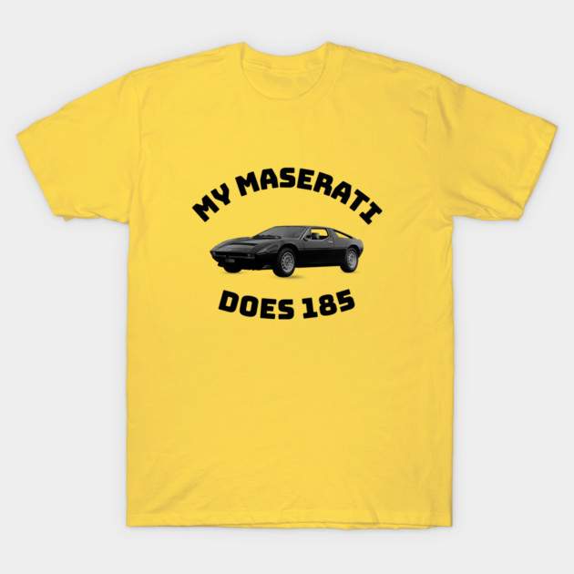 My Maserati does 185 - Classic Rock - T-Shirt | TeePublic