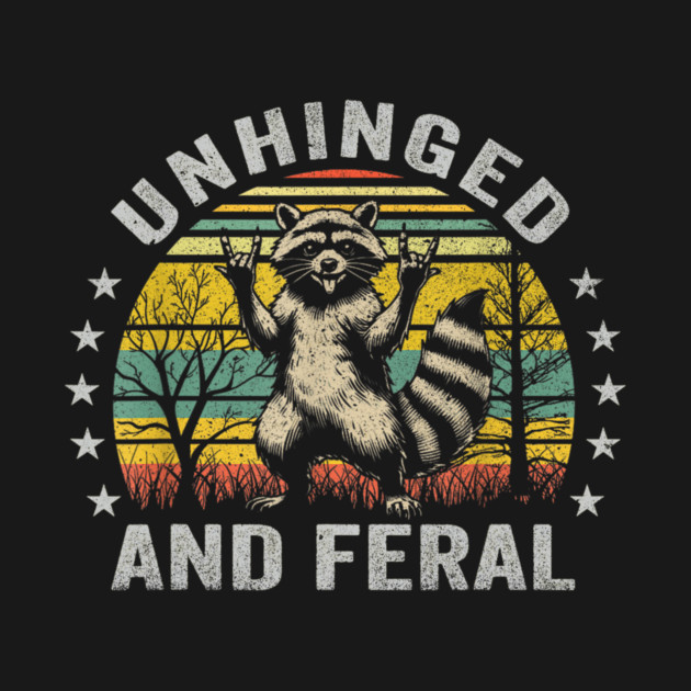 Unhinged and Feral Raccoon Cute Feral Girl Racoon Lover - Unhinged And ...