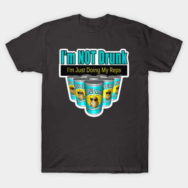 I'm not Drunk. I'm just doing My Reps - Beer Drinking Humor - T-Shirt ...
