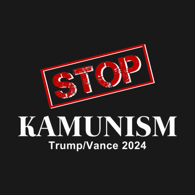 Stop Kamunism Kamala Harris 2024 Trump Vance Supporters - Stop Kamunism ...