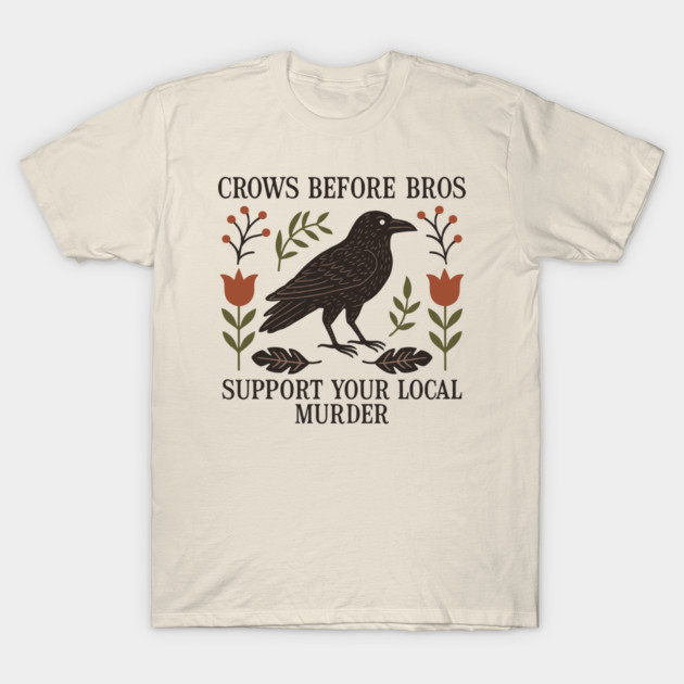 CROWS-BEFORE-BROS - Crows Before Bros - T-Shirt | TeePublic