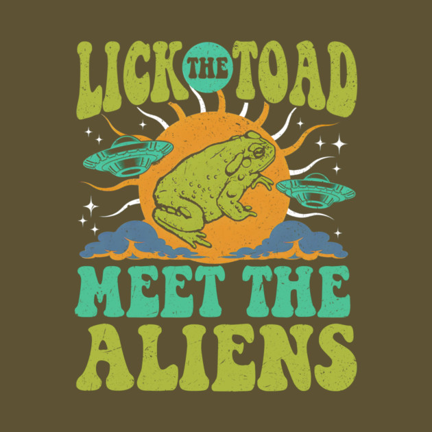 Lick The Toad Meet The Aliens Funny Alien Ufo Toad Lover - Funny Toad ...