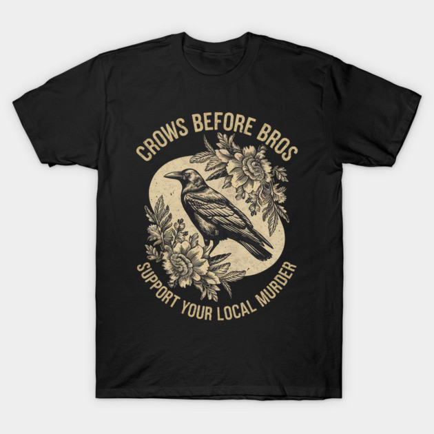Crows-Before-Bros - Crows Before Bros - T-Shirt | TeePublic