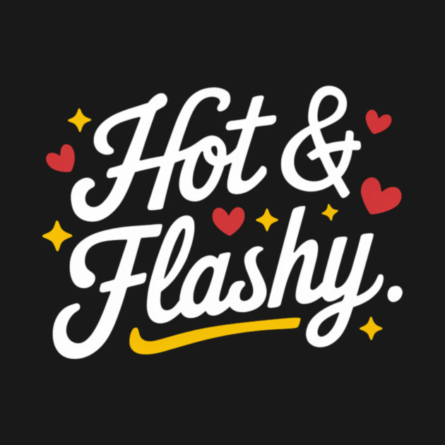 Hot & Flashy Funny Menopause Perimenopause Women Hot Flash - Menopause ...