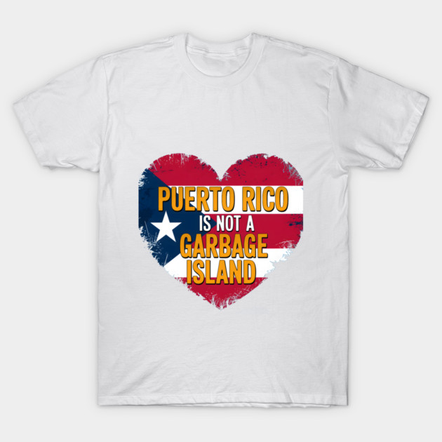 Puerto Rico is Not a Garbage Island T-Shirt & Stickers - Puerto Rican ...