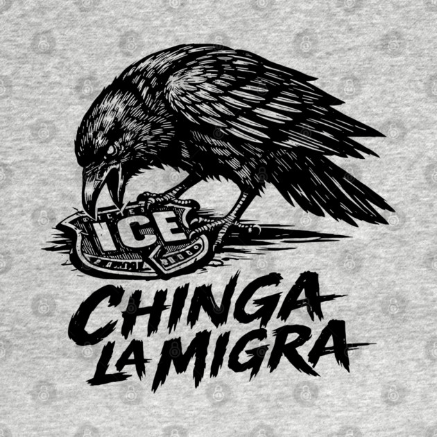Chinga-La-Migra - Chinga La Migra - T-Shirt | TeePublic