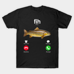 Fih Calling T-Shirts for Sale | TeePublic