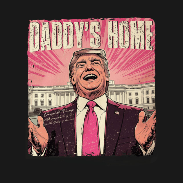 Trump 2024 Take America Back Daddy's Home Trump Pink 2024 - Christmas - T-Shirt | TeePublic