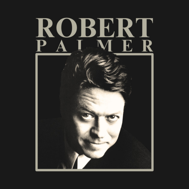 Robert Palmer - Retro 80s Aesthetic Fan Design - Robert Palmer - T ...