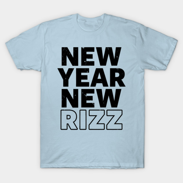 New Year New Rizz Cool New Year 2026 Rizzler Rizz Slogan - New Year - T ...
