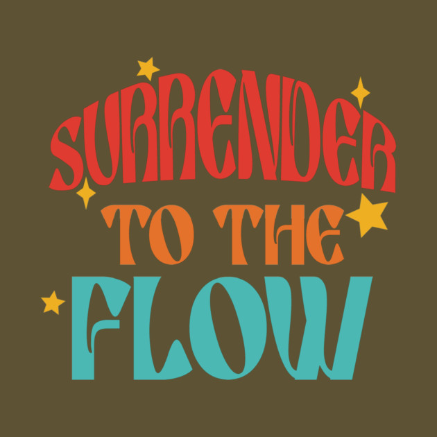 Surrender To The Flow - Funny Quote - Shorts | TeePublic