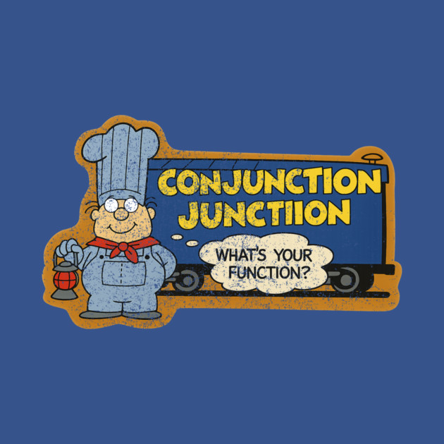 Conjunction-Junction - Conjunction Junction - T-Shirt | TeePublic