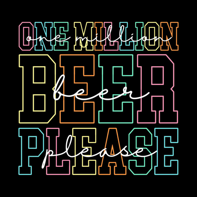 One million Beers Please Retro Groovy Meme Beer Quote Saying - One ...