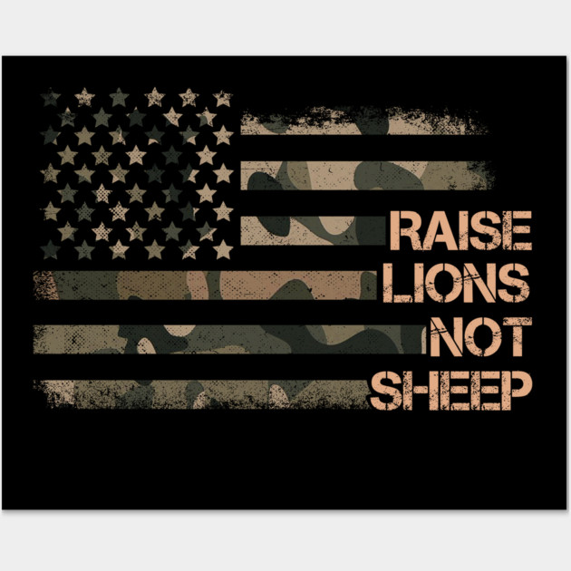 Raise Lions Not Sheep Patriotic Lion American Flag Patriot - Patriotism ...