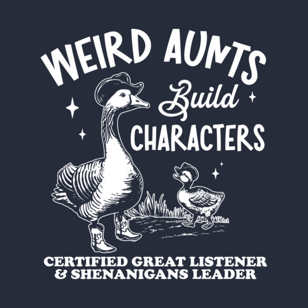 Weird Aunts Build Characters - Weird Aunts Build Characters - T-Shirt ...