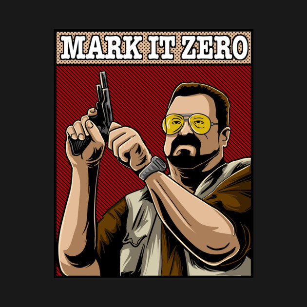 walter mark it zero - Lebowski - T-Shirt | TeePublic