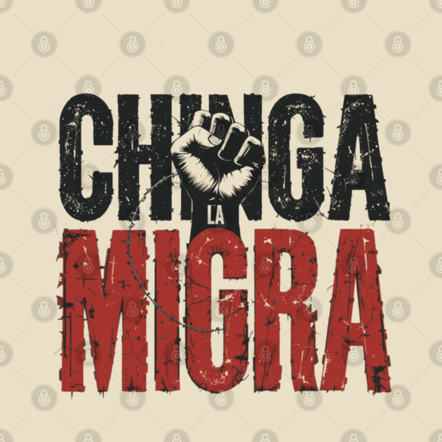Chinga La Migra Anti-ICE – Vintage Resistance Apparel - Immigration - T ...