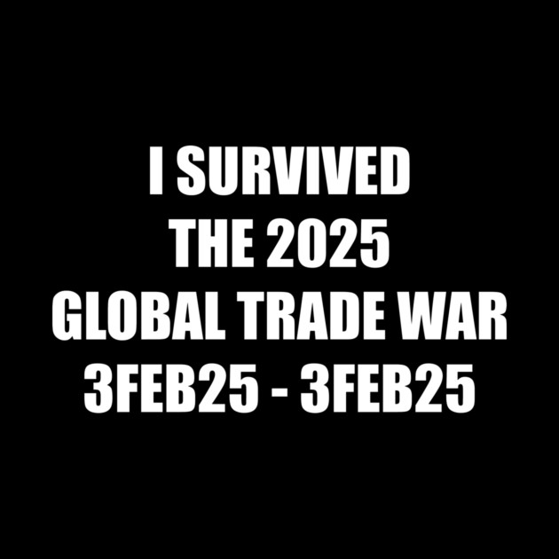 I Survived the 2025 Global Trade War - I Survived The 2025 Global Trade ...