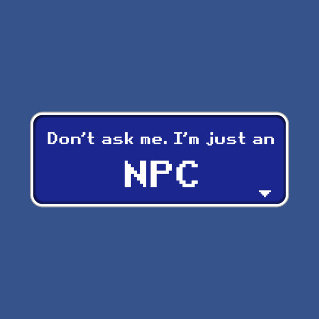 Retro NPC Non-Playable Character - Npc - T-Shirt | TeePublic