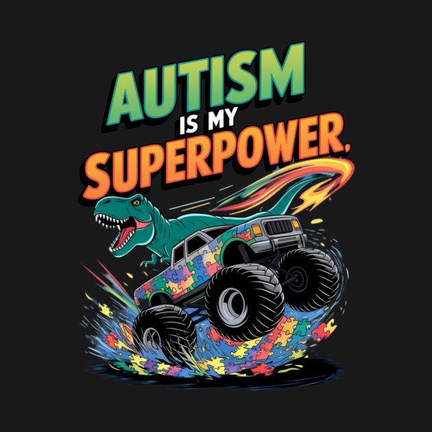 Autism Is My Superpower Dino T Rex Monster Truck Kids Boys - Autism Is ...