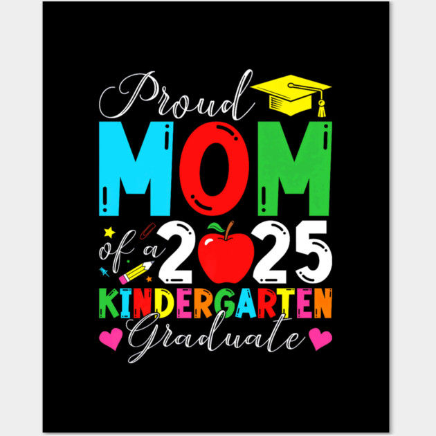 Proud Mom of a 2025 Kindergarten Graduate - Cute Graduation ...