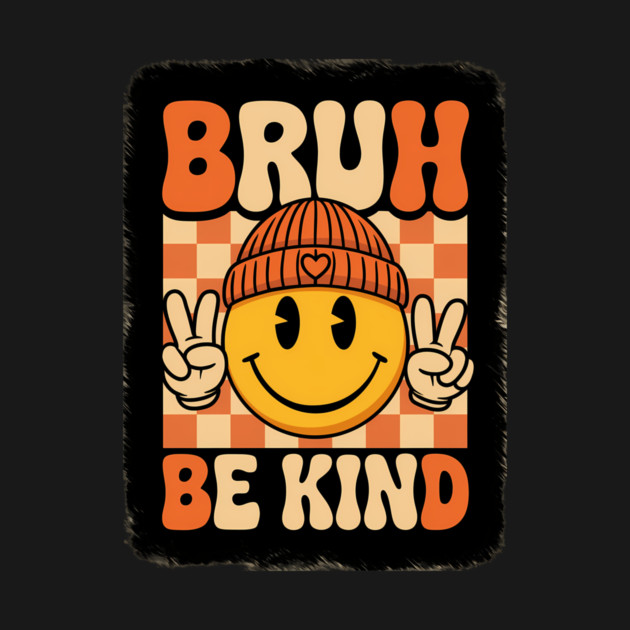 Bruh Anti Bullying Kindness - Anti Bullying - T-Shirt | TeePublic