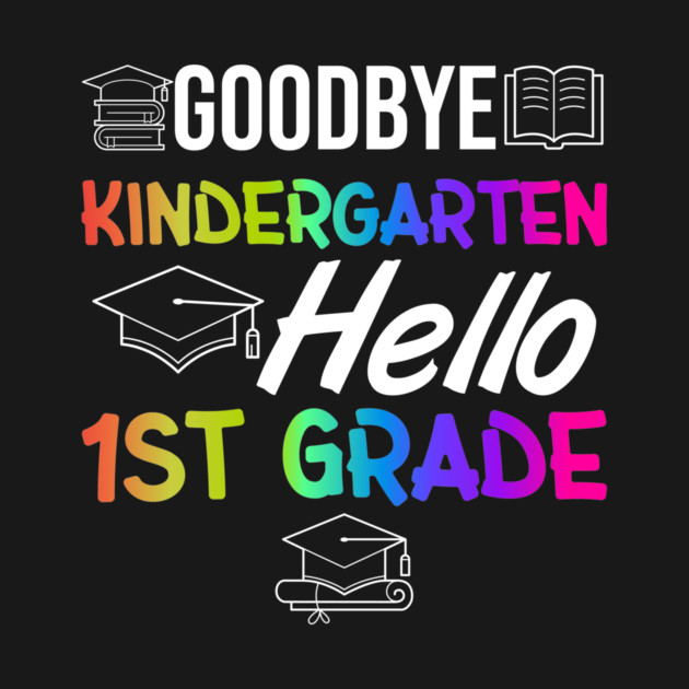 Goodbye Kindergarten Hello 1st Grade : Back to school - Goodbye ...