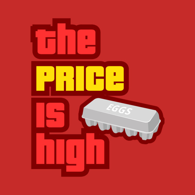 The Price Is High | Carton of Eggs - Eggs - T-Shirt | TeePublic