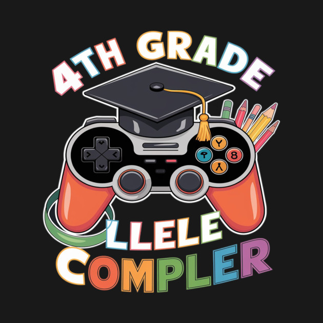 4Th Grade Level Complete Last Day Of School Graduation - 4th Grade ...