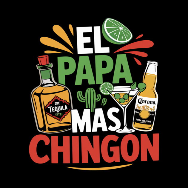 Fathers Day El Papa Mas Chingon Funny Mexican Dad Spanish - Fathers Day ...
