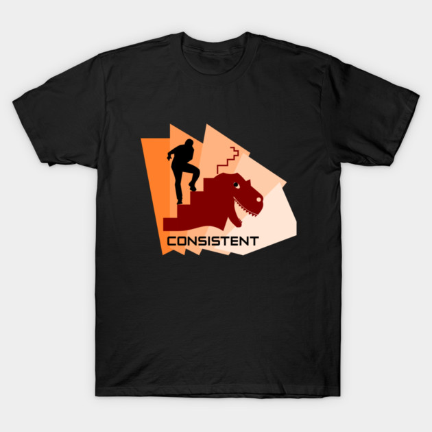 consistent - Consistent - T-Shirt | TeePublic
