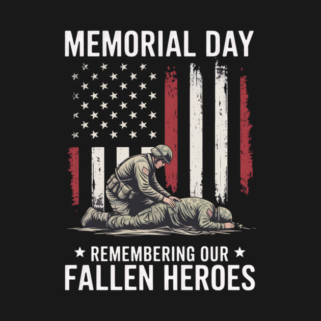 Memorial Day - Remembering our Fallen Heroes - Memorial Day - T-Shirt | TeePublic
