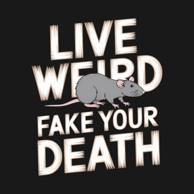Weird Fake Your Death Cool - Weird Fake Your Death Cool - T-Shirt ...