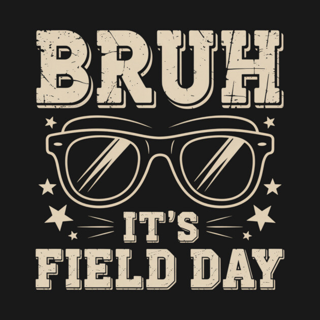 Bruh It'S Field Day Teacher - Bruh - T-Shirt | TeePublic