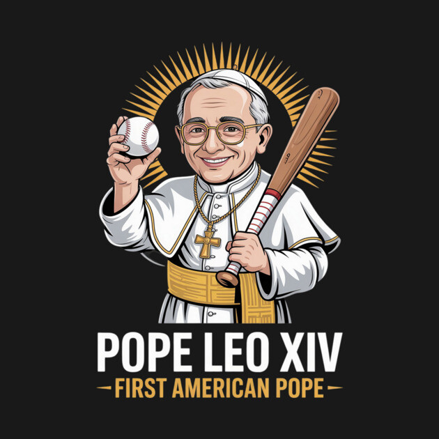 Da Pope Leo XIV Baseball - Da Pope Leo Xiv Baseball - T-Shirt | TeePublic
