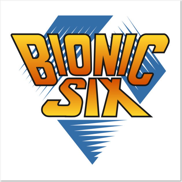 Bionic Six Cartoon Logo - Bionic Six - Posters and Art Prints | TeePublic