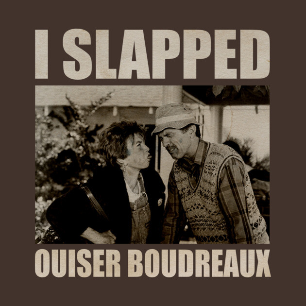 I Slapped Ouiser Boudreaux - Steel Magnolias - T-Shirt | TeePublic