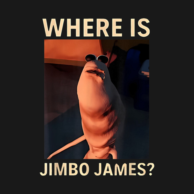 Where Is Jimbo James Funny Meme - Where Is Jimbo James Funny Meme - T ...