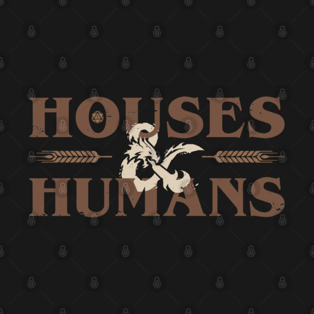 Houses and Humans - Dnd - T-Shirt | TeePublic