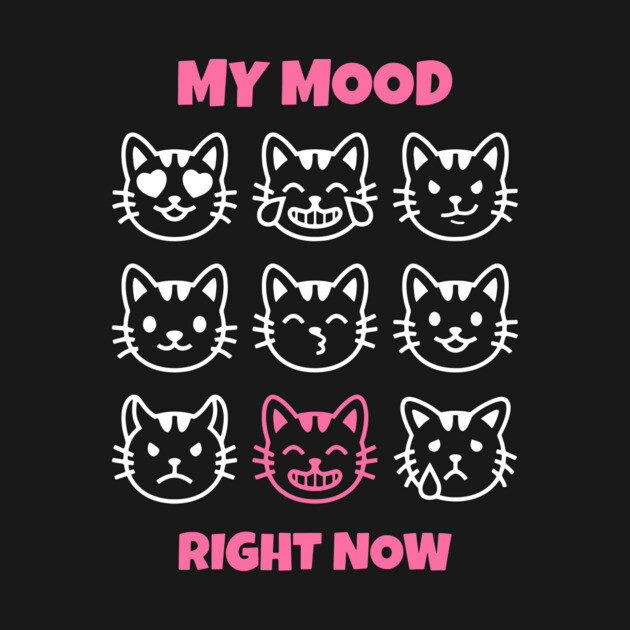 MY MOOD RIGHT NOW - Mood - T-Shirt | TeePublic