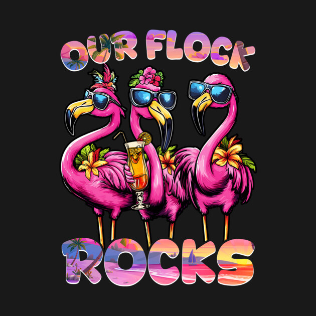 Our Flock Rocks Flamingos - Summer Vacation - T-Shirt | TeePublic