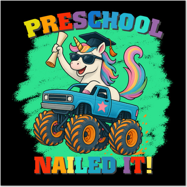 Preschool Graduation Monster Truck Unicon - Funny Graduation - Posters ...