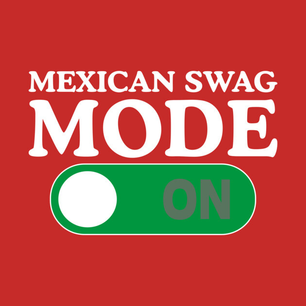 mexican swagg
