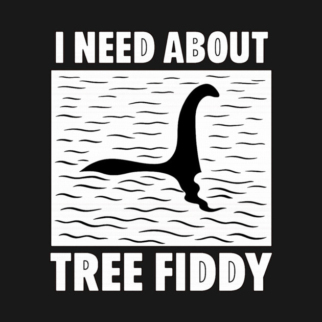 Tree Fiddy Loch Ness Monster Meme Design - Tree Fiddy - T-Shirt | TeePublic